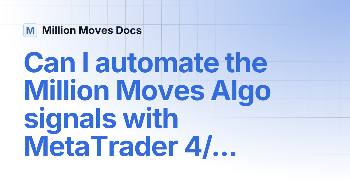 Can I automate the Million Moves Algo signals with MetaTrader 4/5? | Million Moves Docs